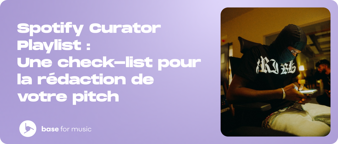 Spotify Curator Playlist : Une check-list pour la rédaction de votre pitch